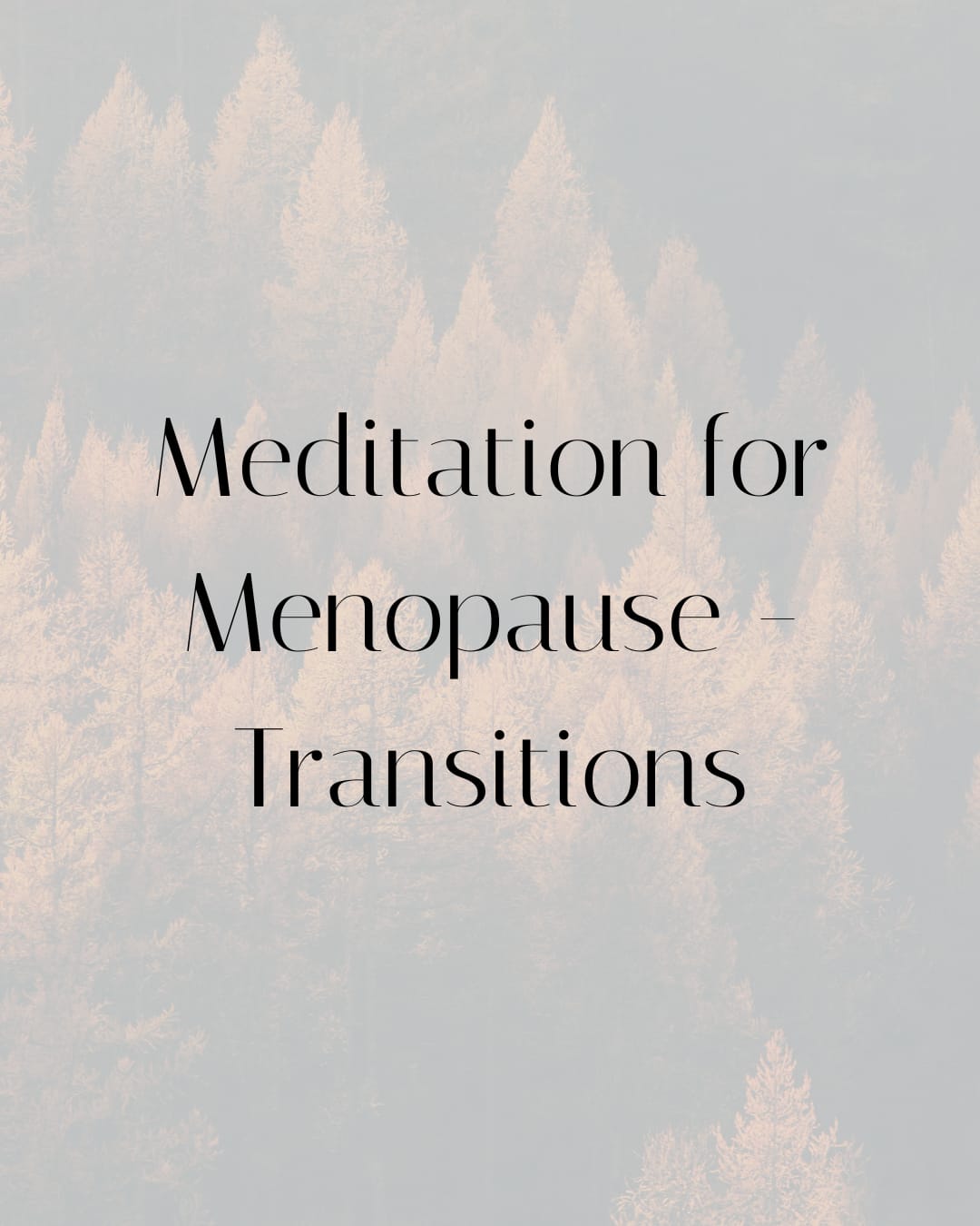 Meditation for Menopause - Transitions - Path Wellbeing